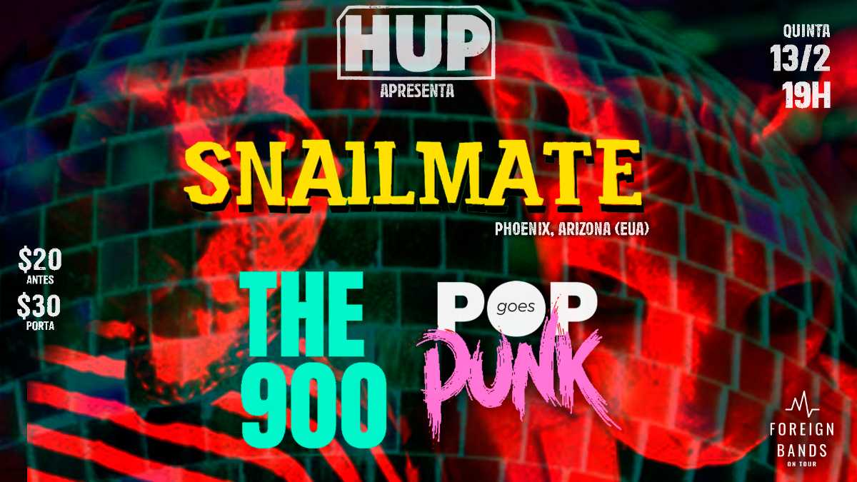 HUP apresenta SNAILMATE (EUA), THE900 e POP GOES PUNK | FasTix